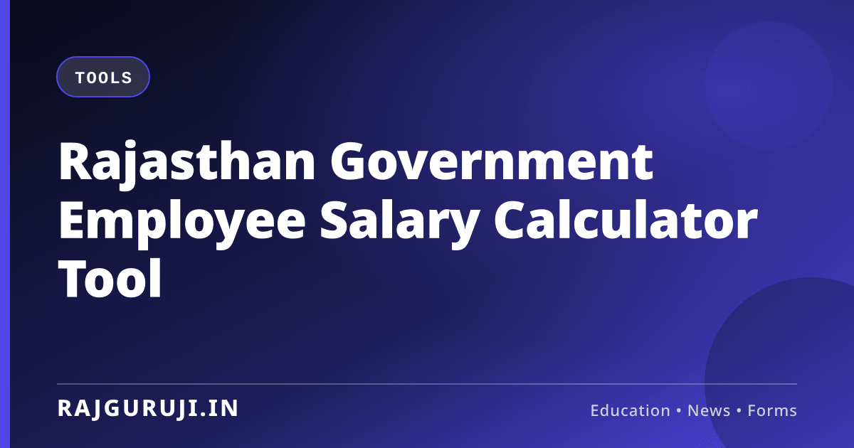 Rajasthan Government Employee Salary Calculator Tool — Rajguruji